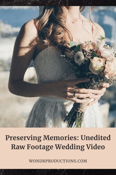What Is Raw Footage Wedding Video? | Preserve Your Memories